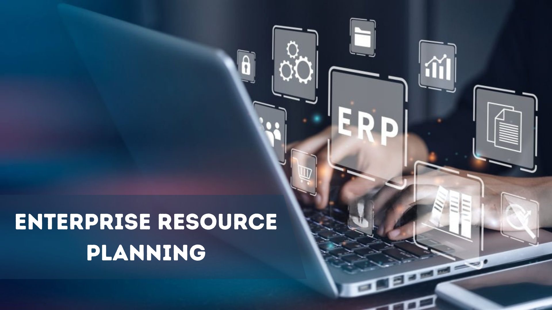 What Is Enterprise Resource Planning? Benefits & Types